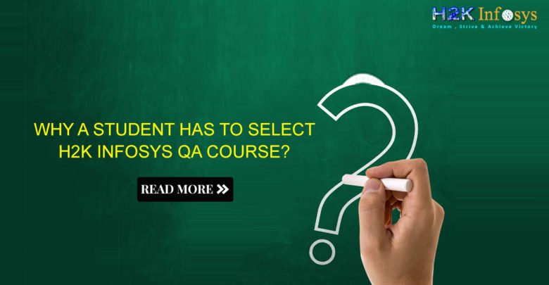 Why student have to join H2K INFOSYS QA course? - H2kinfosys Blog Why student have to join H2K INFOSYS QA course? - H2kinfosys Blog