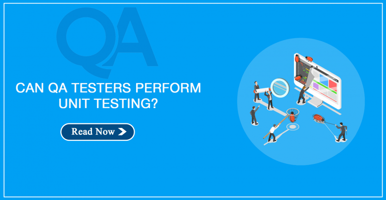 Can Qa Testers Perform Unit Testing H2kinfosys Blog