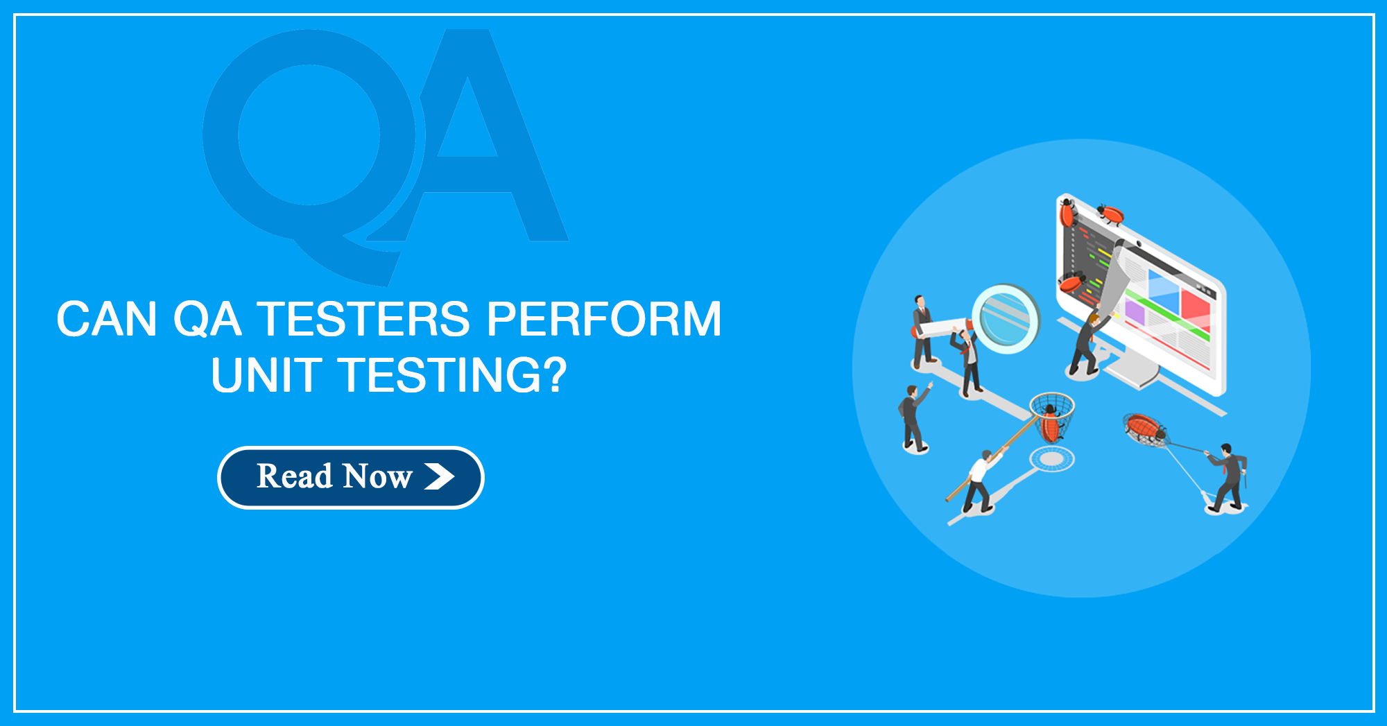 Can QA Testers Perform Unit Testing? | H2K Infosys Blog Can QA Testers Perform Unit Testing? | H2K Infosys Blog