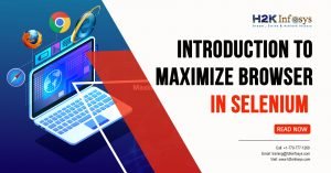 Introduction to Maximize Browser in Selenium | H2kinfosys Blog