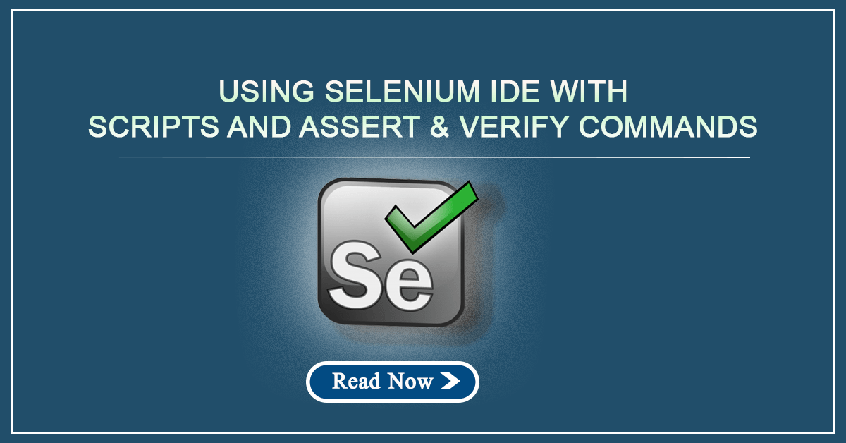 Using Selenium Ide With Scripts And Assert And Verify Commands H2k Infosys Blog