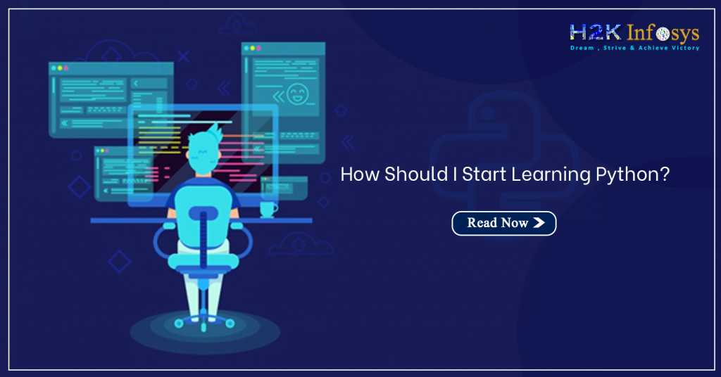 How Should I Start Learning Python? | H2K Infosys Blog How Should I Start Learning Python? | H2K Infosys Blog