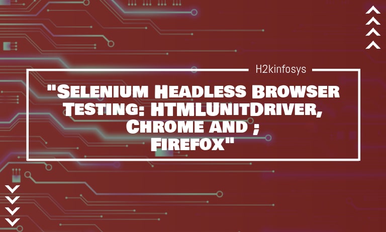 Selenium Headless Browser Testing H2k Infosys Blog