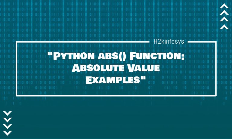 Python abs Function Absolute Value | H2kinfosys Blog Python abs Function Absolute Value | H2kinfosys Blog
