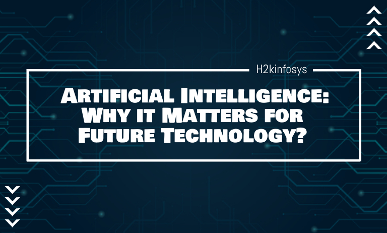 Artificial Intelligence: Why it Matters for Future Technology? Artificial Intelligence: Why it Matters for Future Technology?