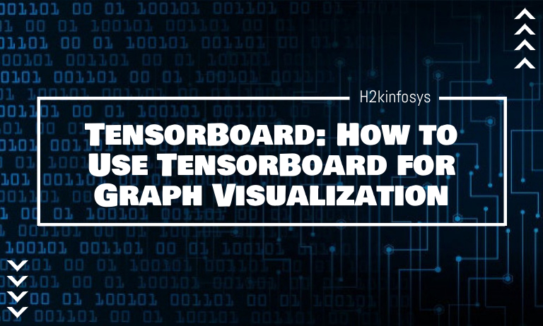 Tensorboard How To Use Tensorboard For Graph Visualization H2k Infosys Blog