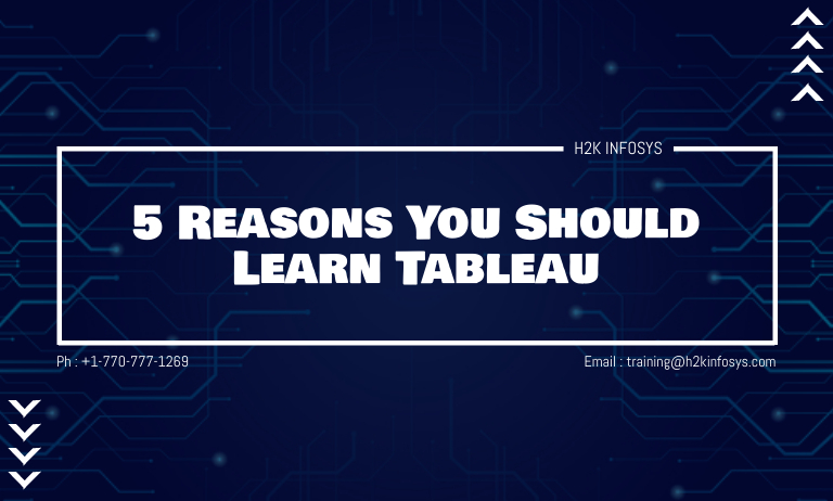 5 Reasons You Should Learn Tableau 5 Reasons You Should Learn Tableau