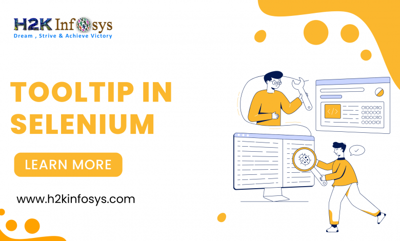 ToolTip in Selenium | H2kinfosys Blog ToolTip in Selenium | H2kinfosys Blog
