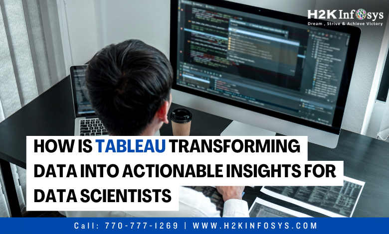 How Is Tableau Transforming Data Into Actionable Insights For Data ... How Is Tableau Transforming Data Into Actionable Insights For Data ...