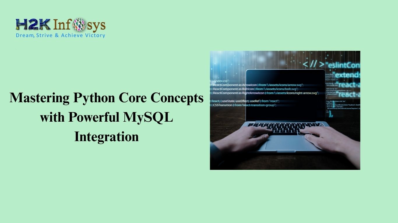 Mastering Python Core Concepts with Powerful MySQL Integration | H2K Infosys Blog