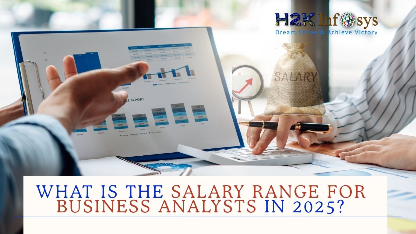 What Is the Salary Range for Business Analysts in 2025? | H2K Infosys Blog