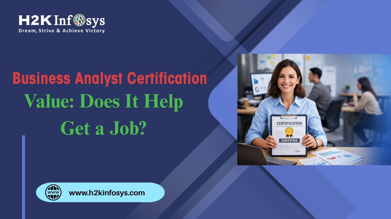 Business Analyst Certification Value: Does It Help Get a Job? | H2K ...