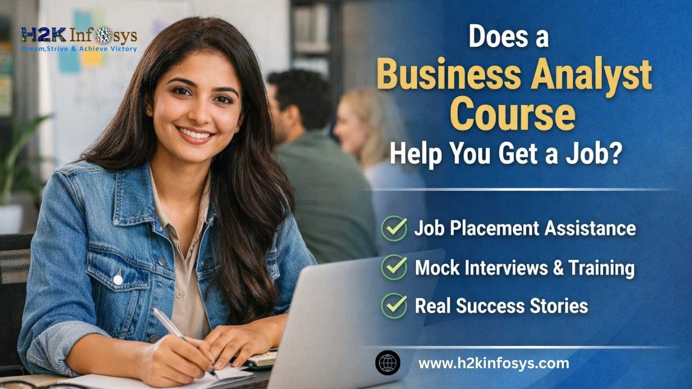 Does a Business Analyst Course Help You Get A Job? | H2K Infosys Blog