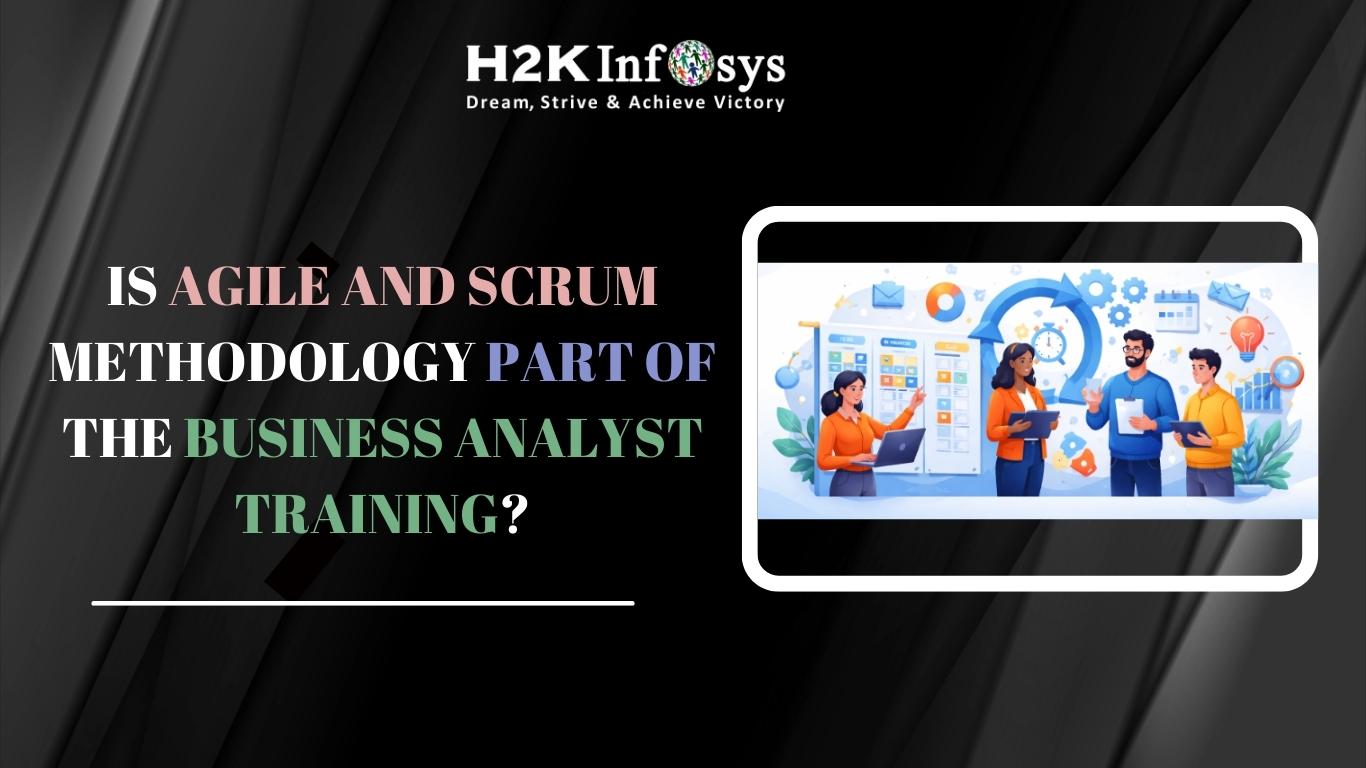 Is Agile and Scrum methodology part of the Business Analyst training ...