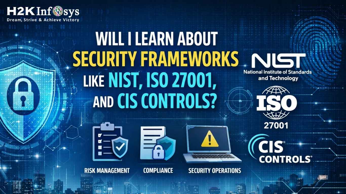 Will I Learn About Security Frameworks Like NIST, ISO 27001, and CIS ...