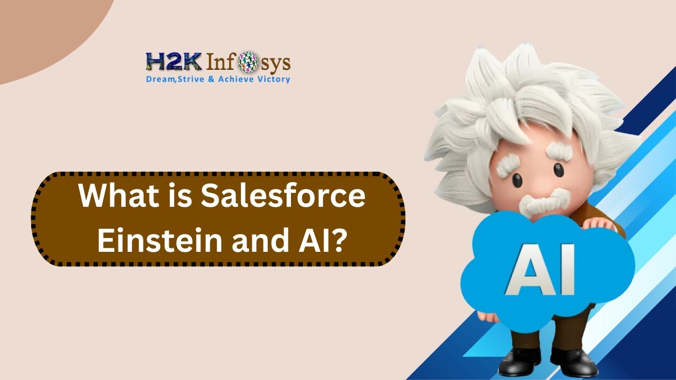 What is Salesforce Einstein and AI? | H2K Infosys Blog