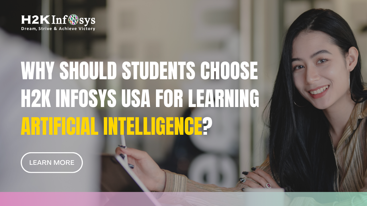 Why should students choose H2K Infosys USA for learning Artificial ...
