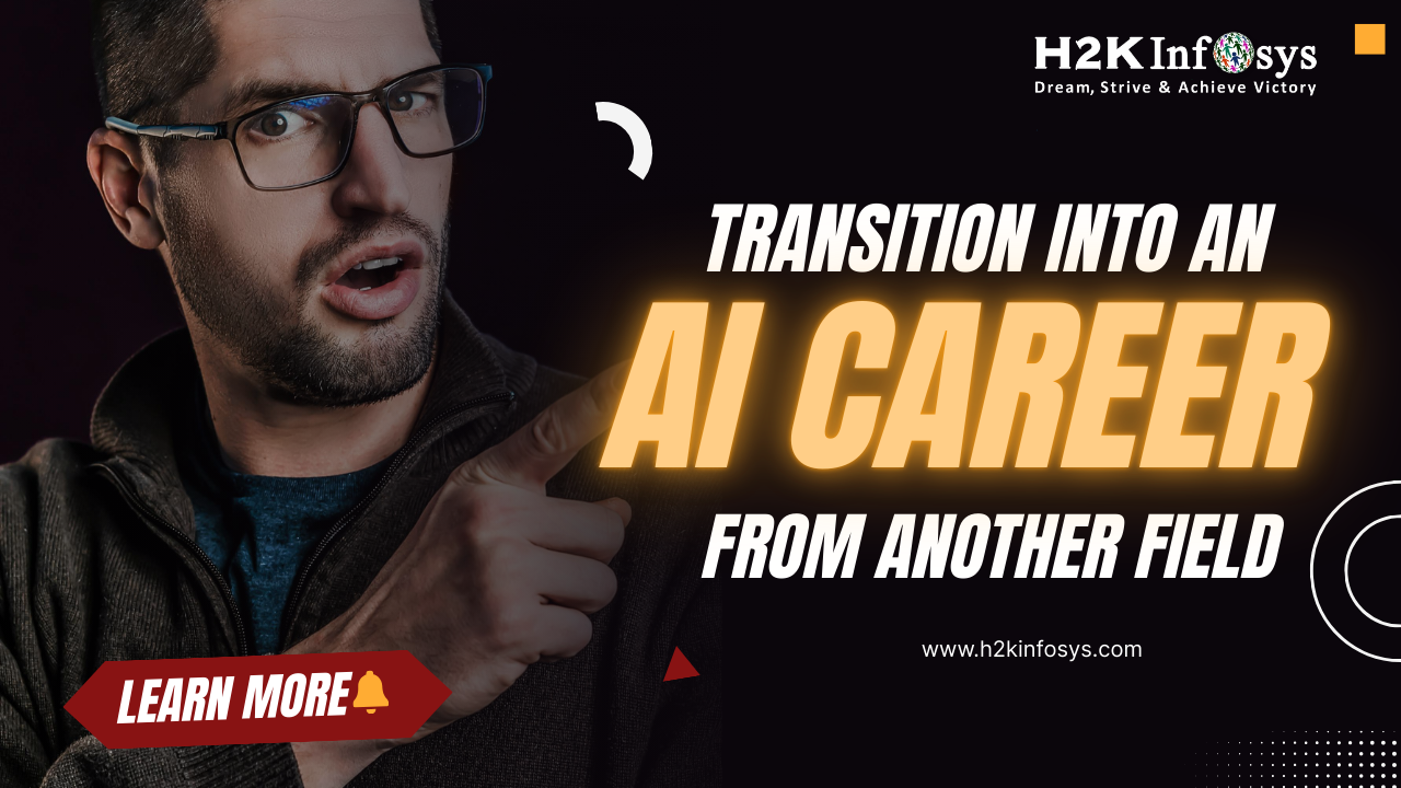 How do I transition into an AI career from another field? | H2K Infosys ...
