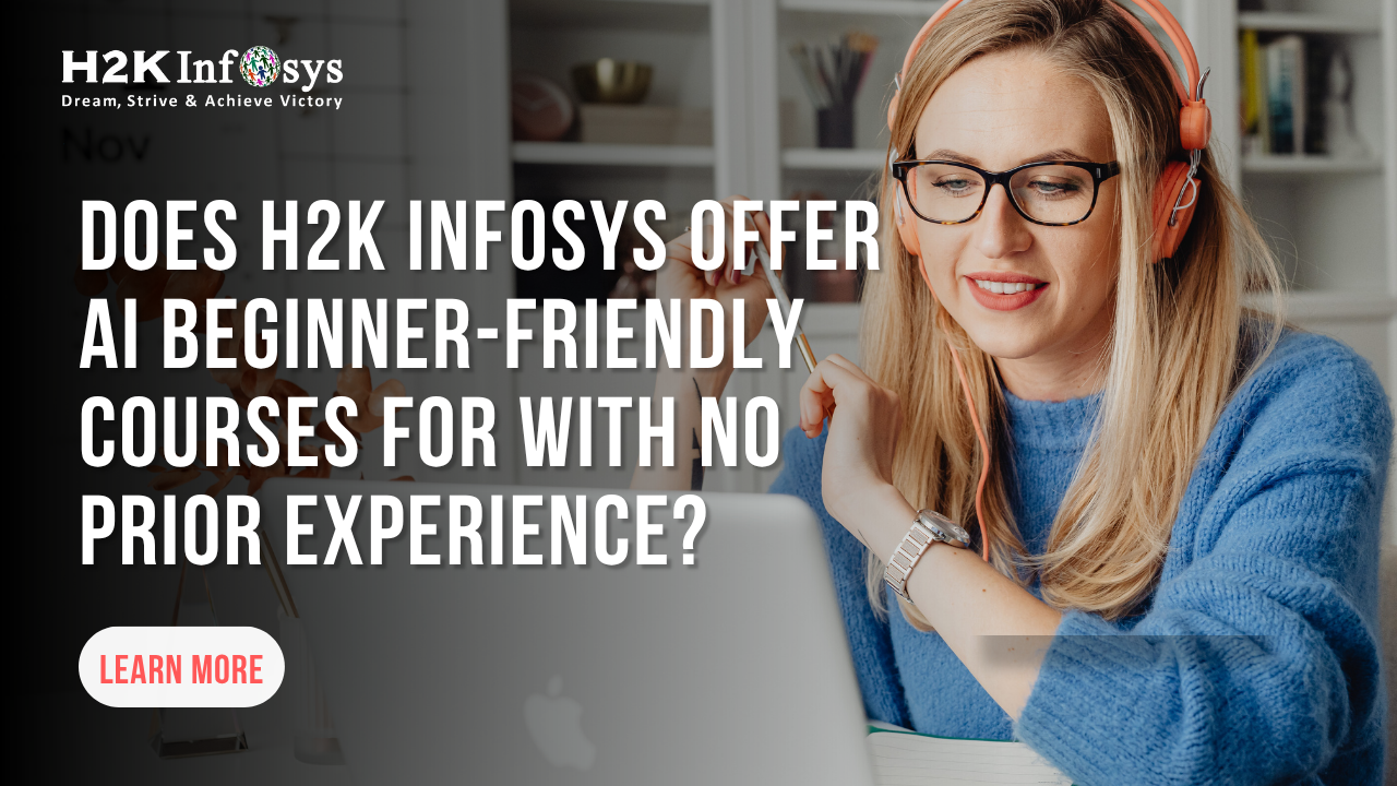 Does H2K Infosys offer AI beginner-friendly courses for with no prior ...